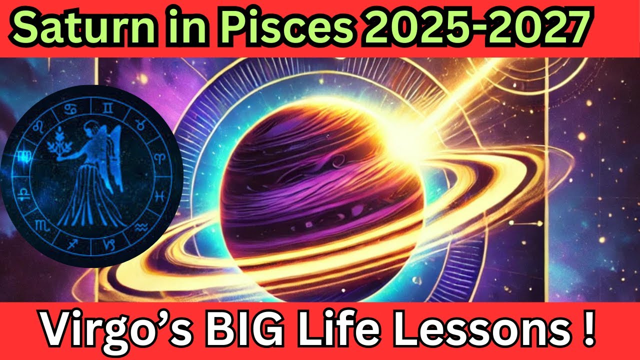 Saturn’s Transit in Pisces 2025-2027: A Virgo’s Guide to Karma ...