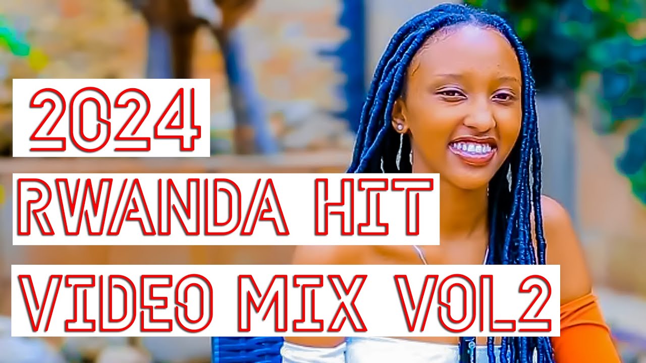 2024 RWANDAN HIT VOL2 NONSTOP VIDEO MIX DJ SKYPY CHRISS EAZY/BRUCE ...