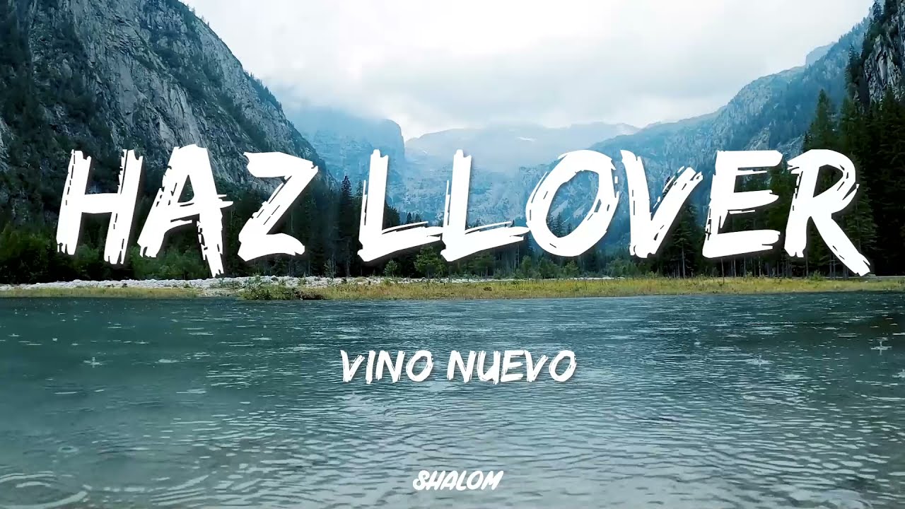 HAZ LLOVER - Vino Nuevo (LETRA) - YouTube