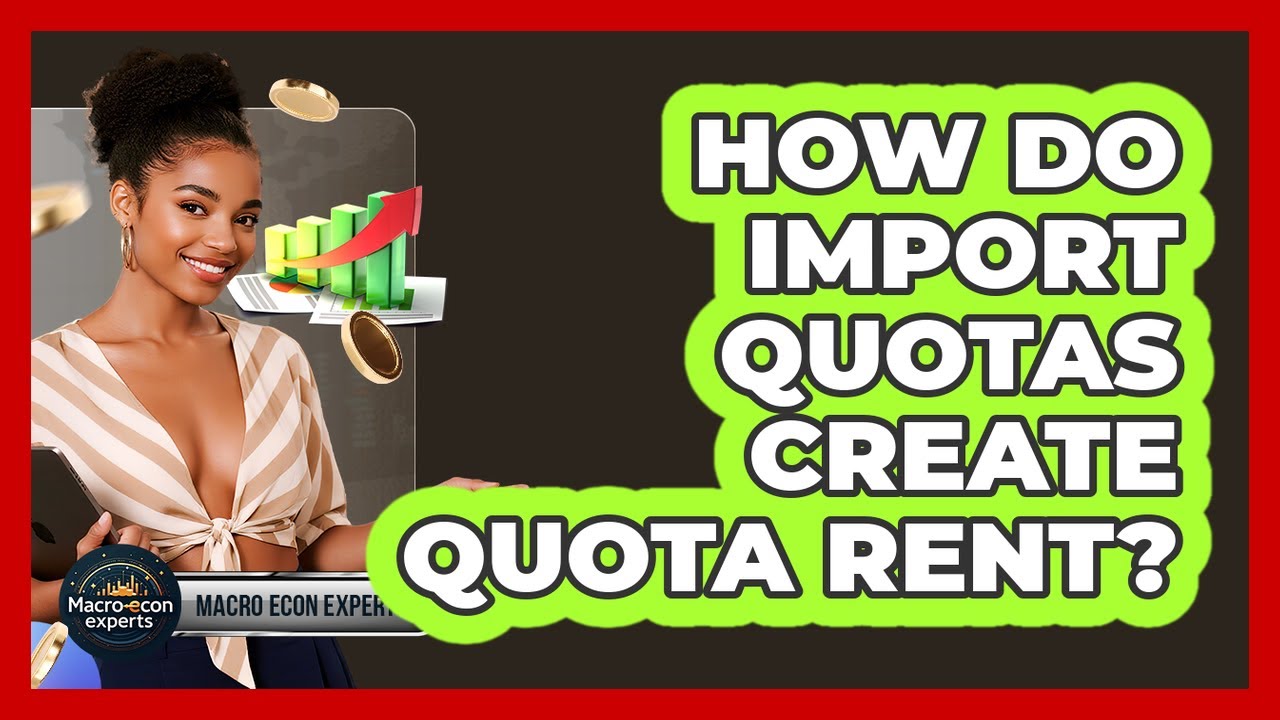 How Do Import Quotas Create Quota Rent? - Macroecon Experts - YouTube