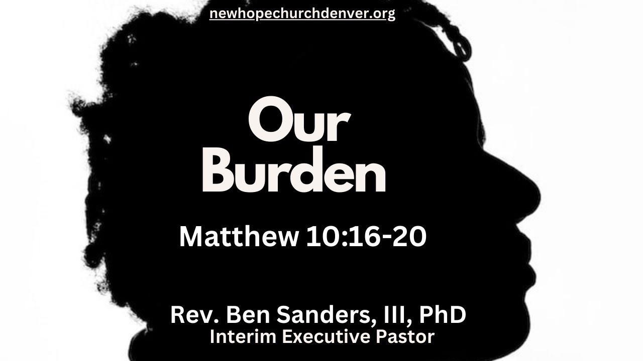 "Our Burden" |Rev. Dr. Ben Sanders III| New Hope Baptist Church 2 12 ...
