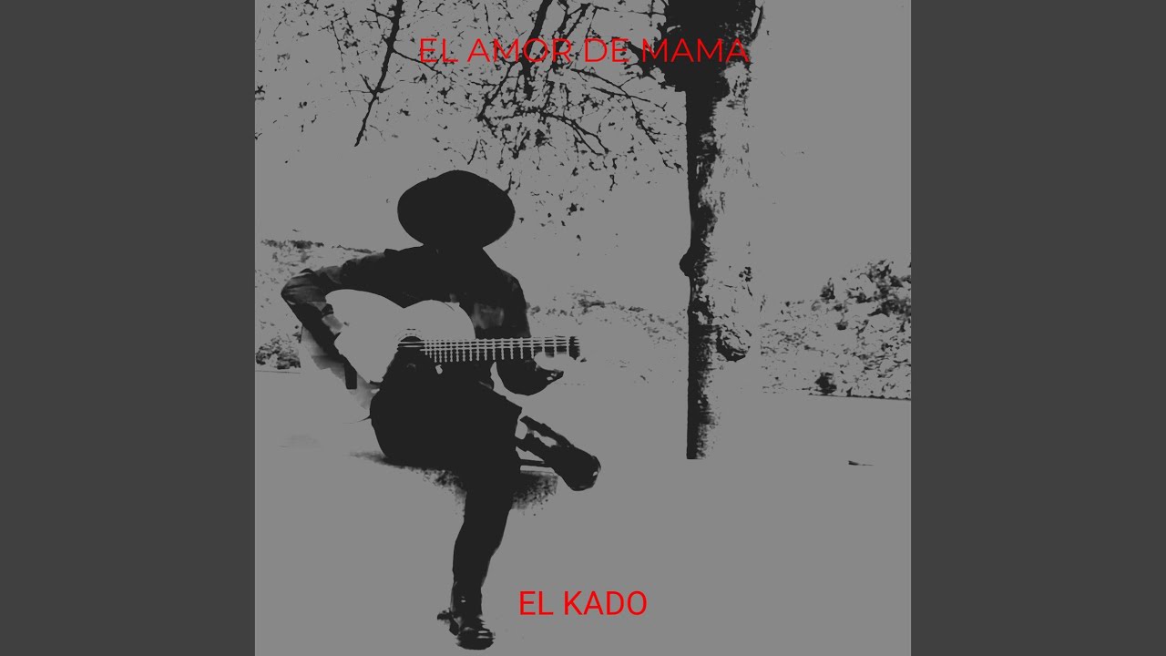 El amor de mama - El Kado: Song Lyrics, Music Videos & Concerts