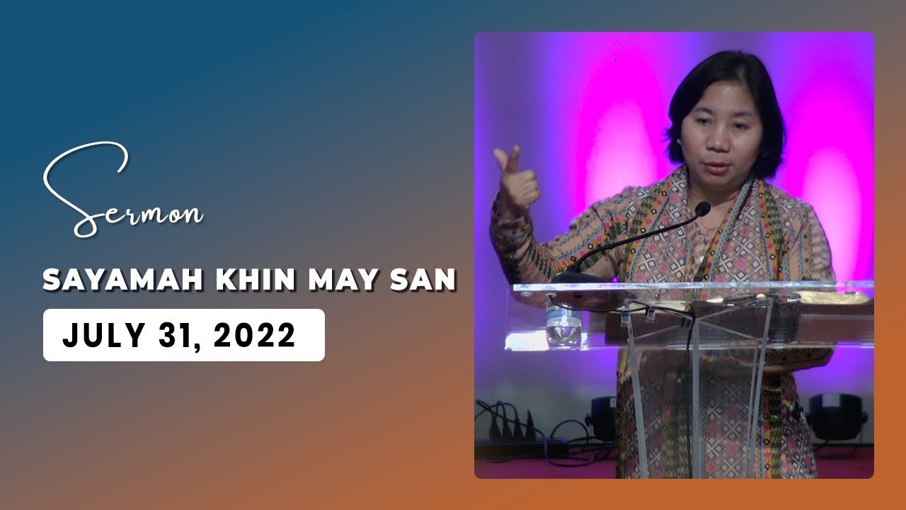 Sayamah Khin May San || Sermon || July 31, 2022 - YouTube