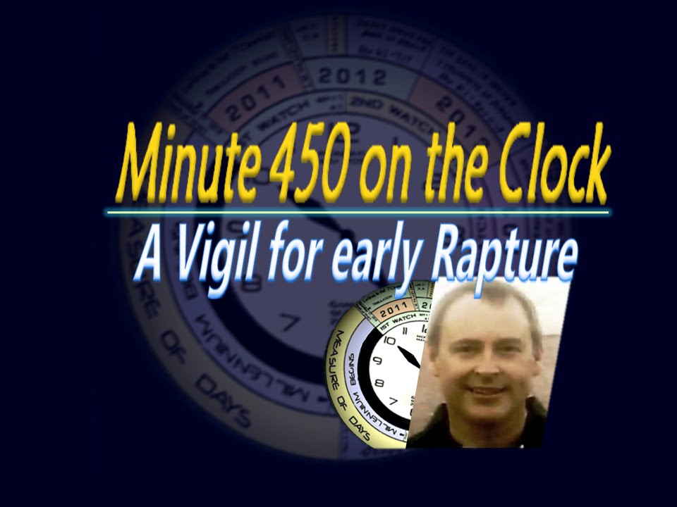CLOCK PROPHECY 2016 - MINUTE 450 ON THE CLOCK -- A VIGIL FOR EARLY ...