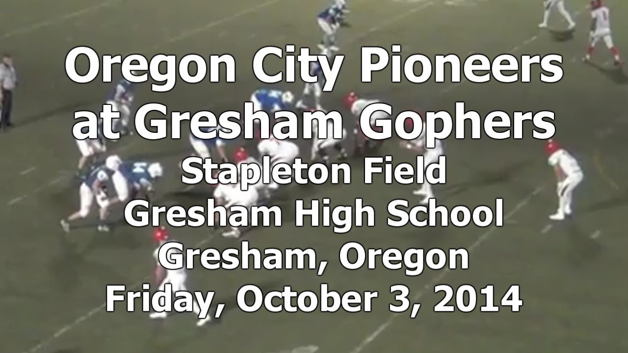 Oregon City Pioneers at Gresham Gophers 2014 Football - YouTube