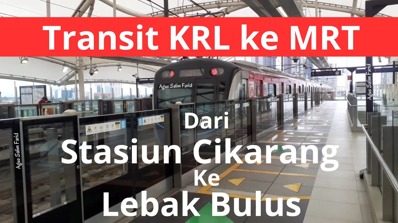 Transit Kereta KRL ke MRT Jakarta | Dari Stasiun Cikarang, Bekasi ke ...