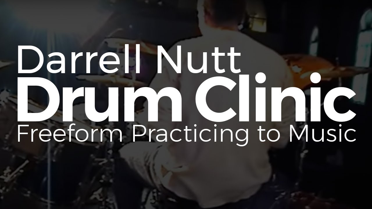 Freeform Practicing to Music | DRUM CLINIC | Darrell Nutt - YouTube