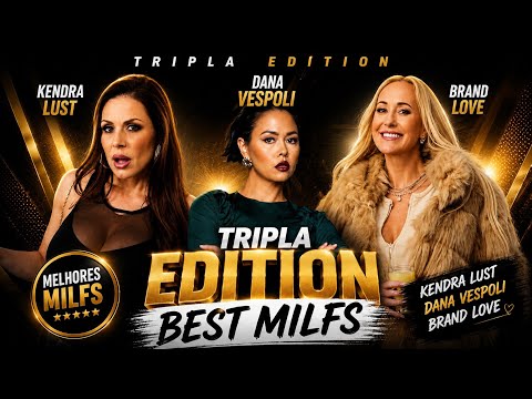 BEST MILFS (KENDRA LUST, DANA VESPOLI E BRAND LOVE) TIPLA EDITION