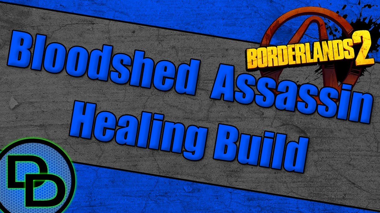 Borderlands 2 - Bloodshed Assassin Healing Build - YouTube