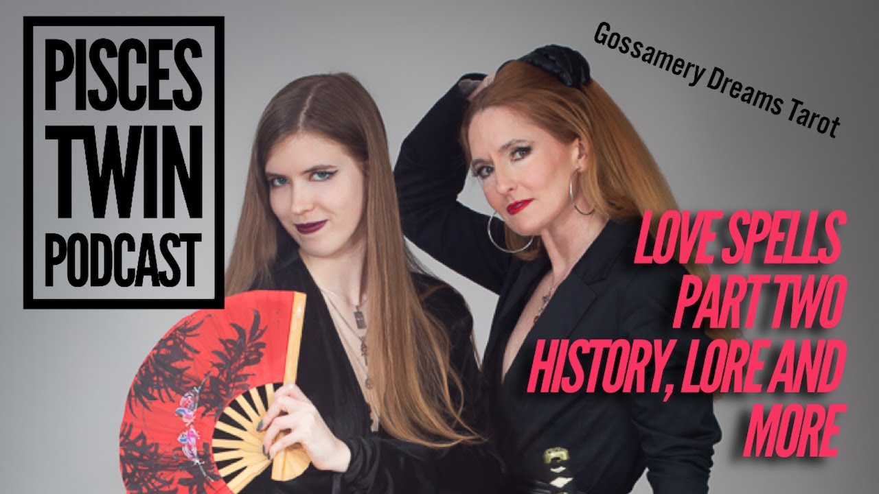 PISCES TWIN PODCAST-LOVE SPELLS PART TWO-History, lore, and more! - YouTube