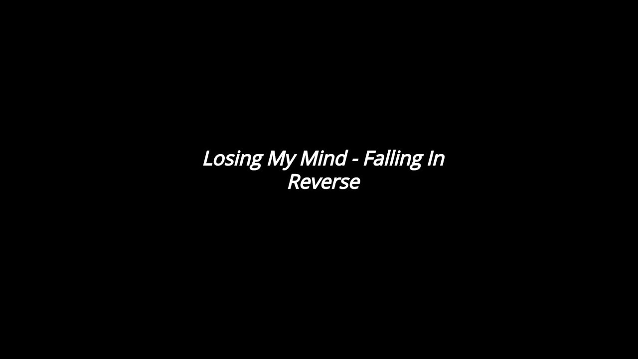 Losing My Mind - Falling In Reverse Lyrics - YouTube