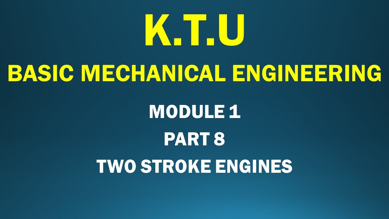 KTU | BASIC MECHANICAL ENGINEERING | BME | MODULE 1 | PART 8 | TWO STROKE ENGINES - YouTube