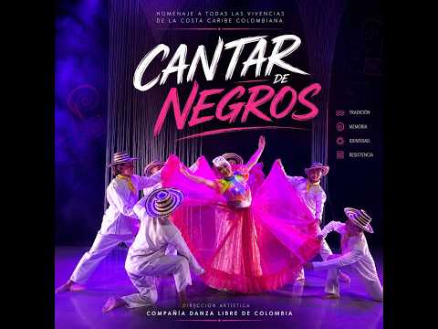 CANTAR DE NEGROS - DANZA LIBRE COLOMBIA - DANZA AFROCOLOMBIANA