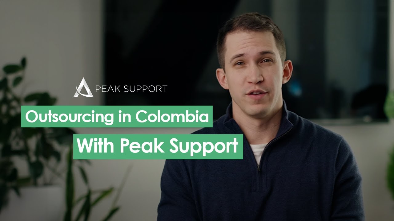 Outsourcing in Colombia with Peak Support - YouTube