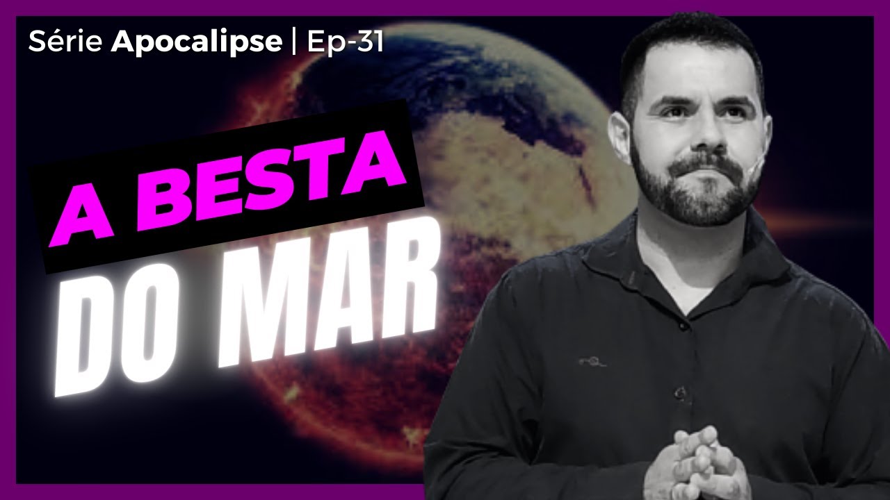 A Besta que Emerge do Mar | Série Apocalipse Ep 31 | Pastor Rafael ...