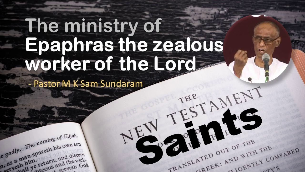 4 - New Testament Saints | Epaphras the zealous worker of the Lord ...