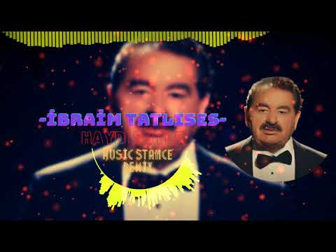 İBRAHİM TATLISES-HAYDİ SÖYLE-(MUSİC STANCE REMİX)