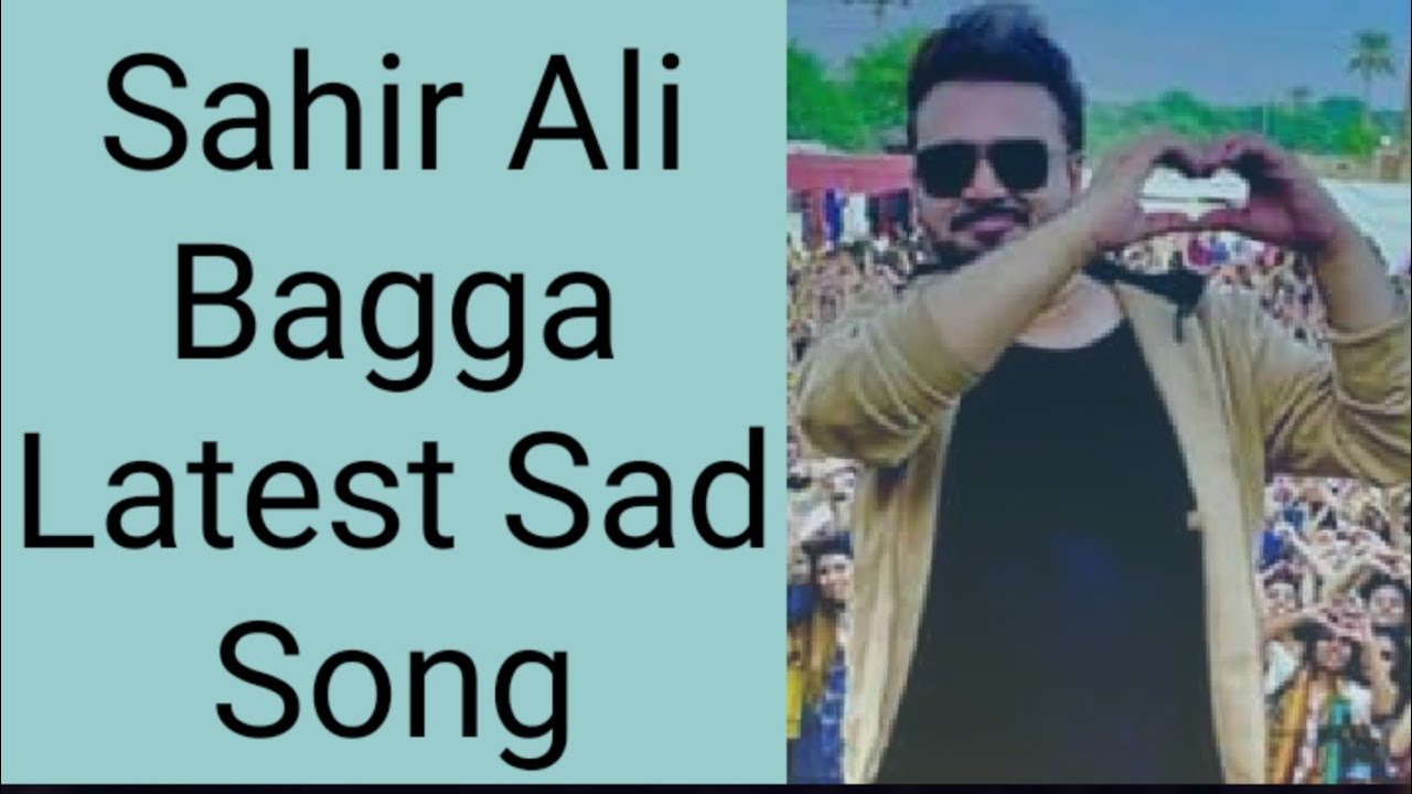Sahir Ali Bagga Latest Sad Song - YouTube