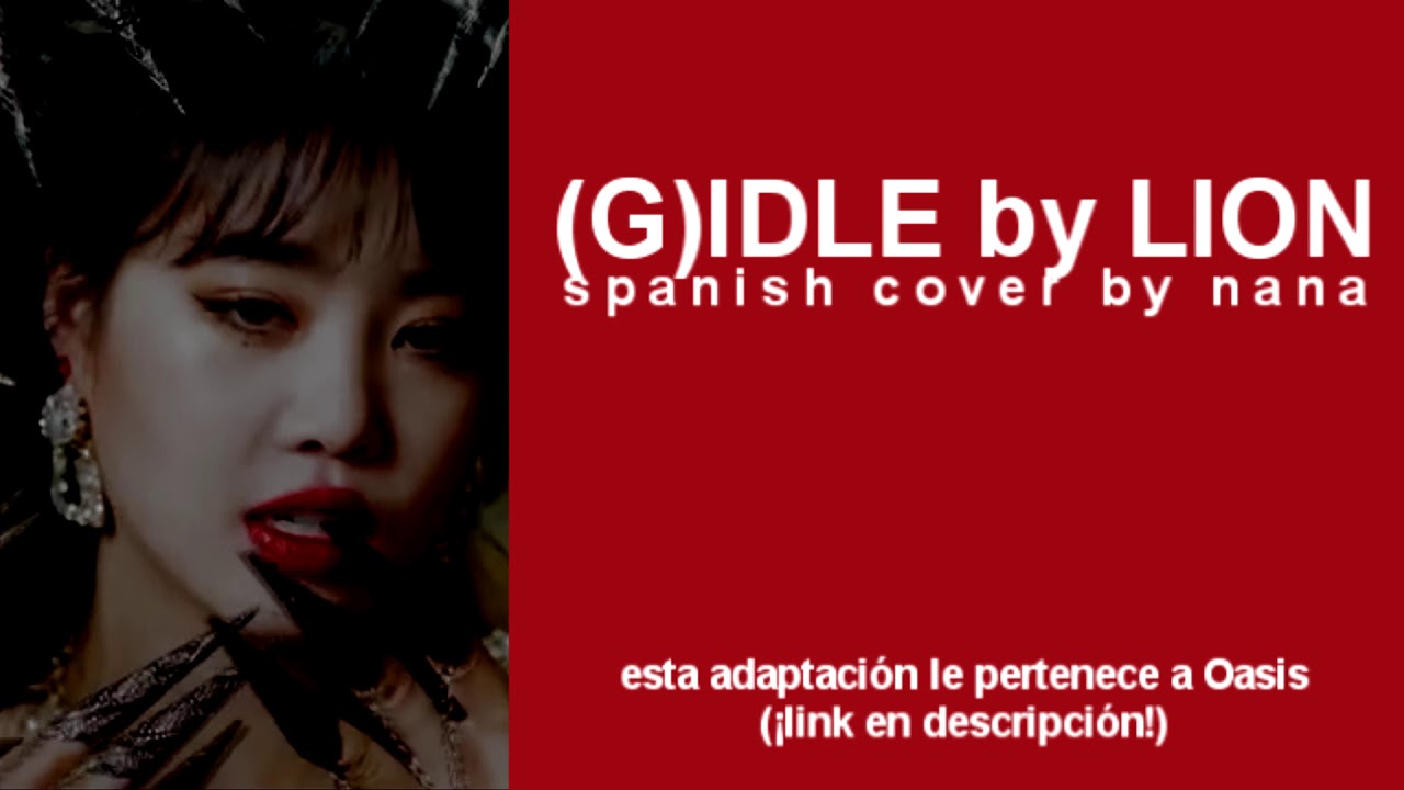 (G)IDLE-LION (cover español by NANA) - YouTube