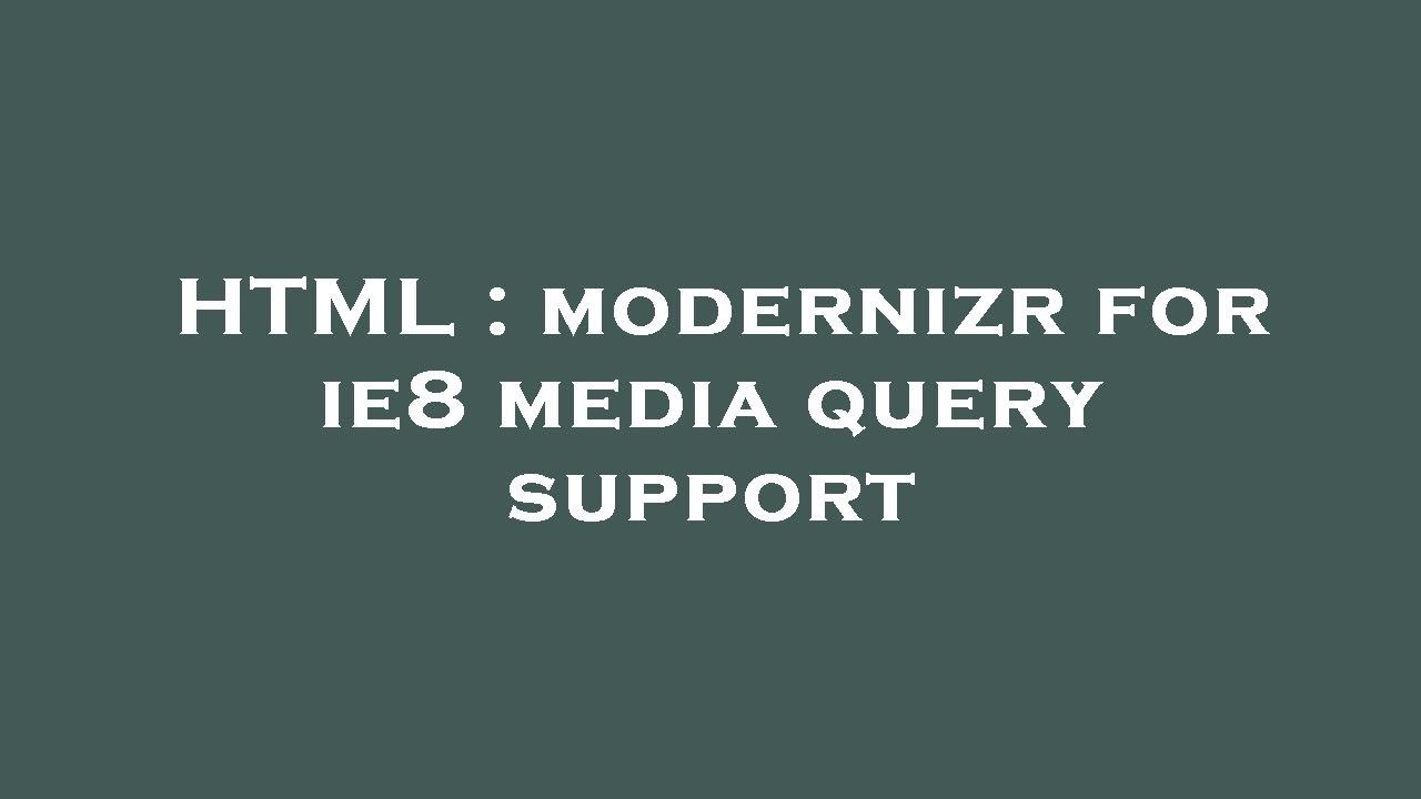 Html Modernizr For Ie8 Media Query Support Youtube