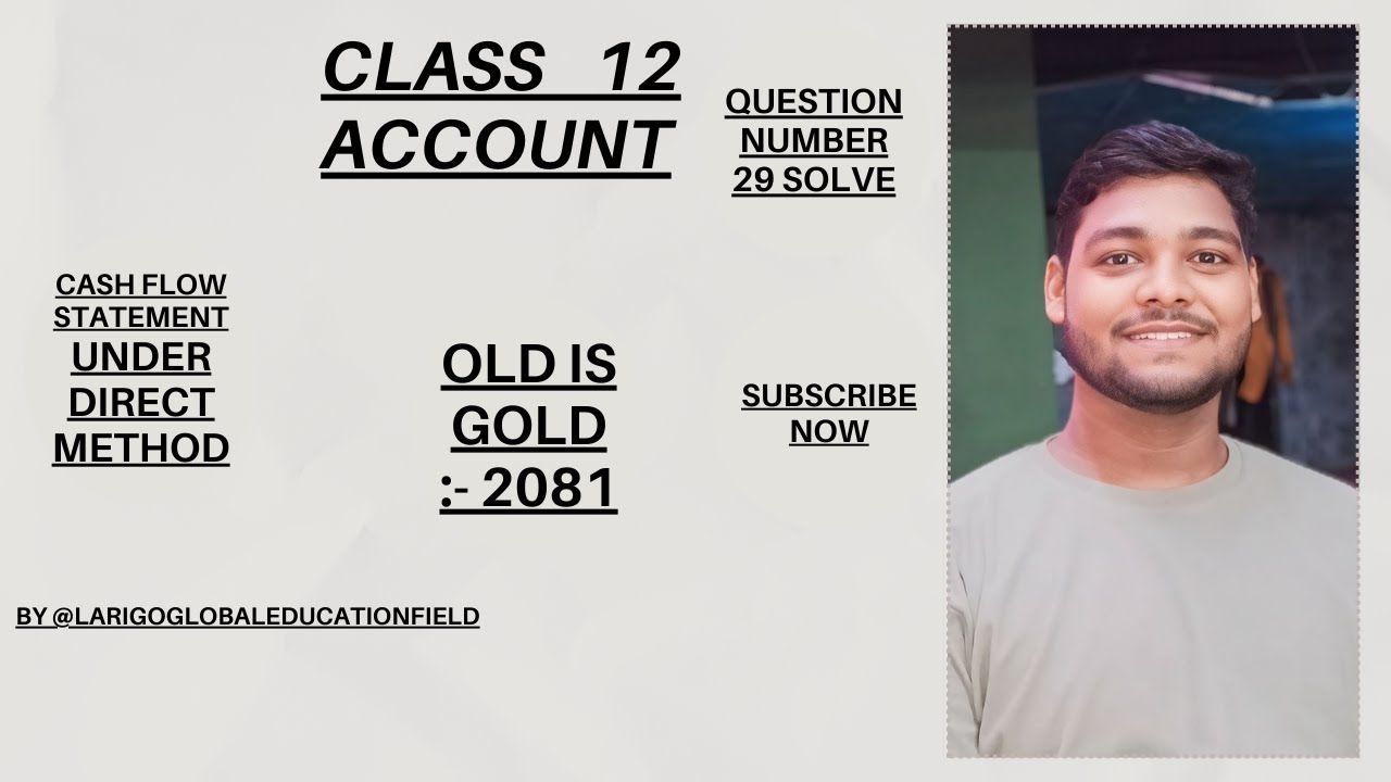 Class 12 Account OLD IS GOLD :- 2081 Cash Flow Statement Under Direct ...