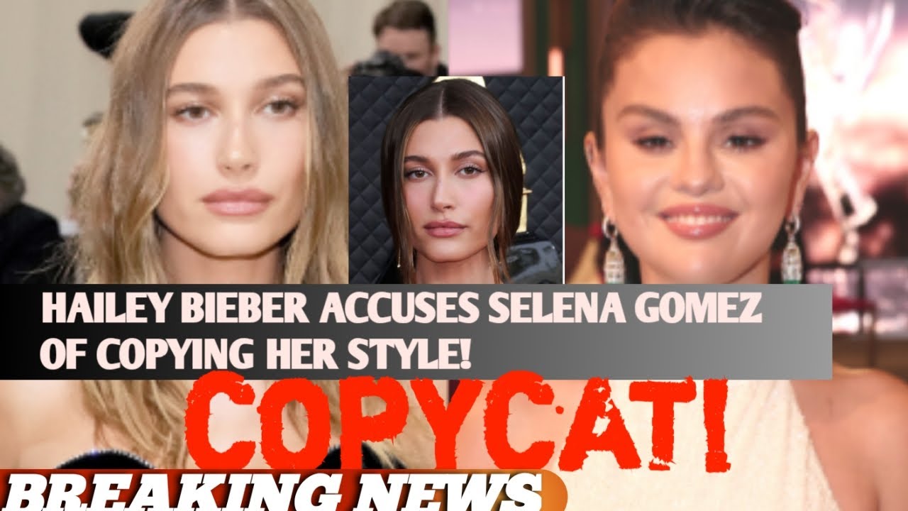 Hailey Bieber Accuses Selena Gomez of Copying Her Style! - YouTube