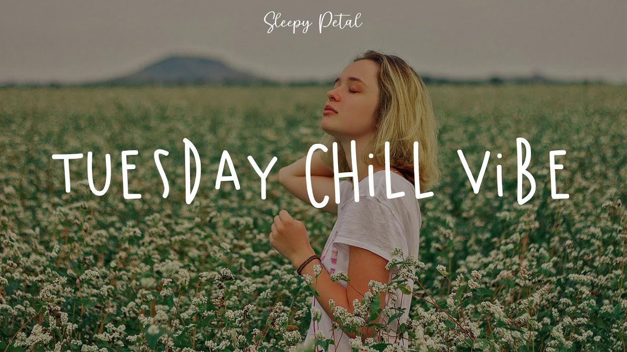Tuesday Chill Vibe - mellow pop songs - YouTube