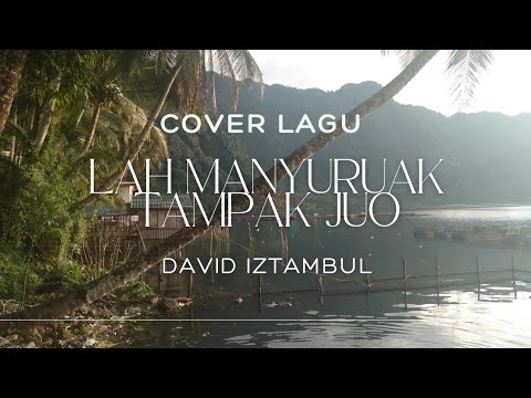 COBA LAGI MENGCOVER LAGU " LAH MANYURUAK TAMPAK JUO " ( DAVID ISTAMBUL ...