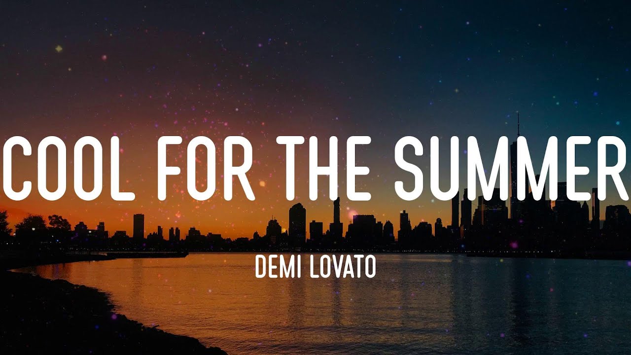 Cool for the Summer - Demi Lovato (Lyrics) - YouTube
