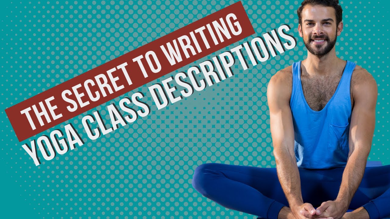 How to Write Yoga Class Descriptions Fill the Room - YouTube