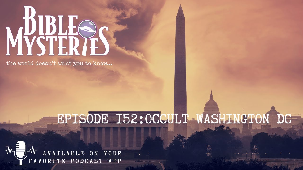 Bible Mysteries Podcast - Episode 152: Occult Washington DC - YouTube