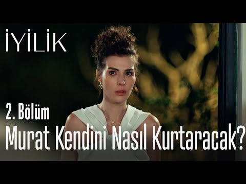 Murat kendini nasıl kurtaracak? - İyilik 2. Bölüm