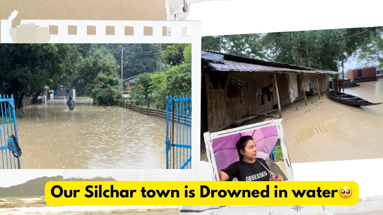 Devastated condition of Silchar🙏| Silchar(Assam) flood 2024🌊| AaSuchi ...