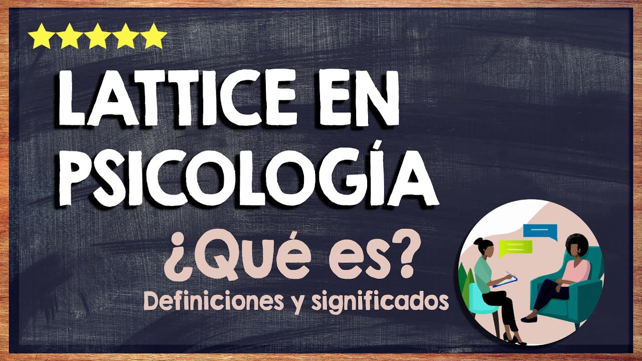 ¿Qué es lattice en psicología? 🙏 Información sobre la Teoría Sintérgica ...