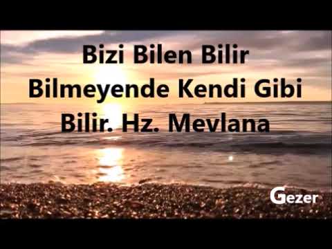 Bizi Bilen Bilir Bilmeyende Kendi Gibi Bilir. Hz. Mevlana