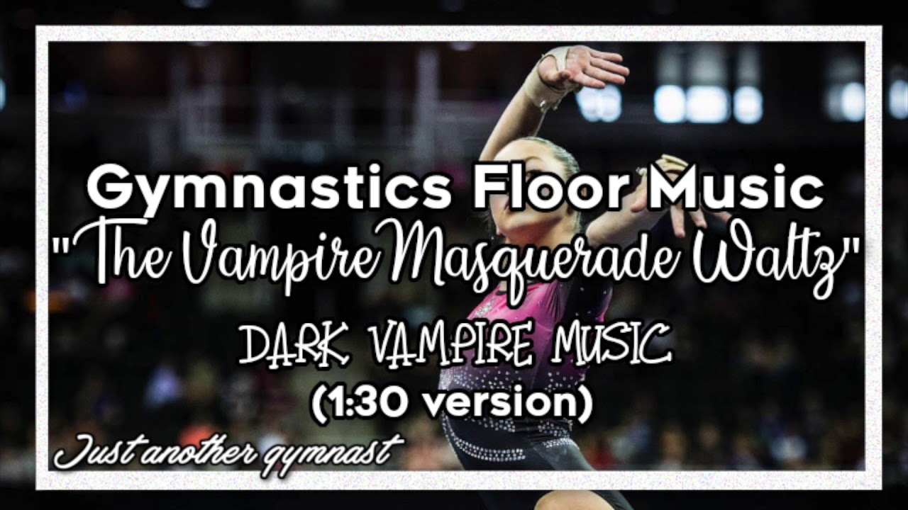 Gymnastics Floor Music "The Vampire Masquerade Waltz" (1:30 version ...