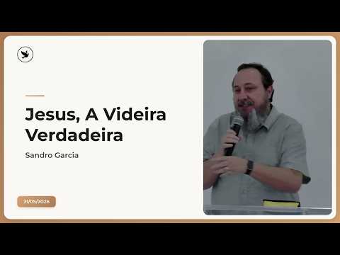 Jesus, A Videira Verdadeira - Sandro Garcia