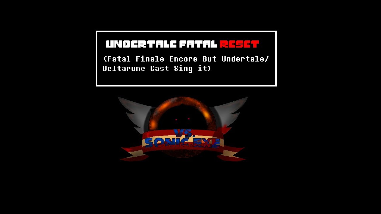 Fatal Reset(Fatal Finale Encore But Undertale/Deltarune Cast Sing it) # ...