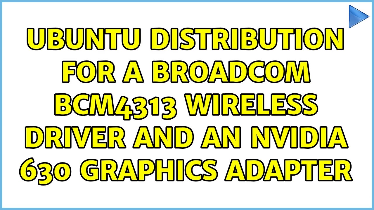 Ubuntu distribution for a broadcom bcm4313 wireless driver and an ...