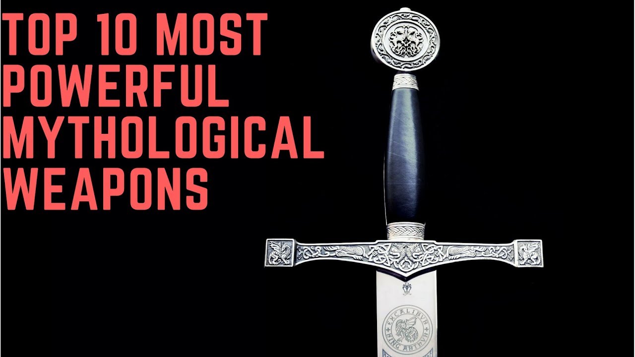 TOP 10 MOST POWERFUL MYTHOLOGICAL WEAPONS - YouTube
