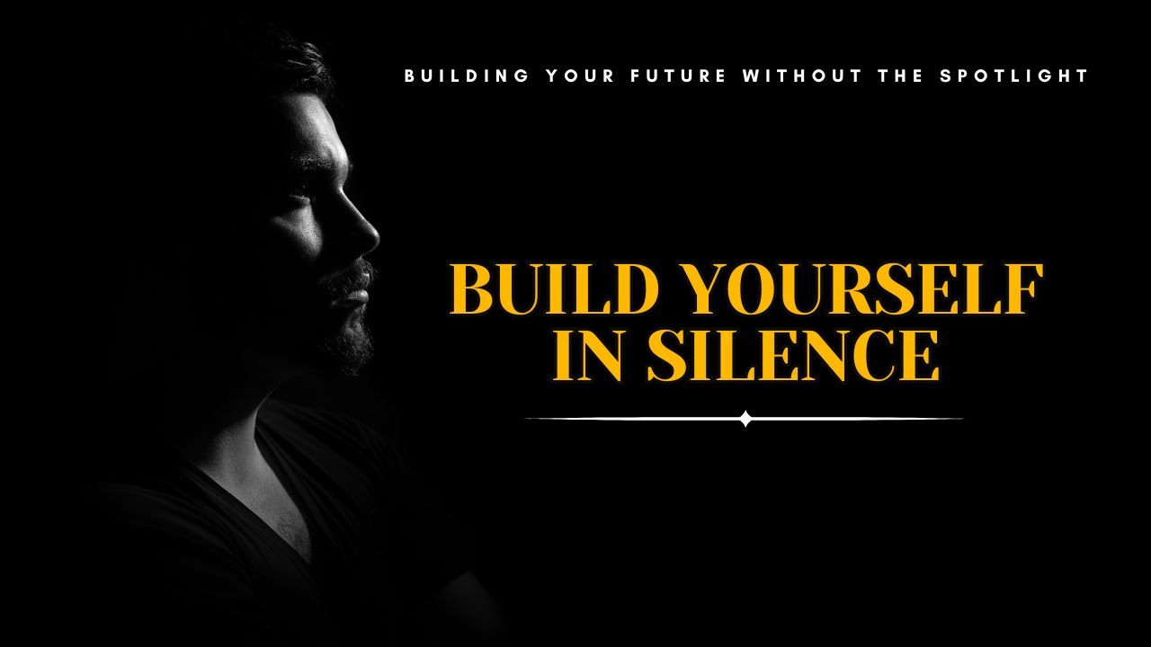 Build Yourself in Silence : Building Your Future Without the Spotlight ...