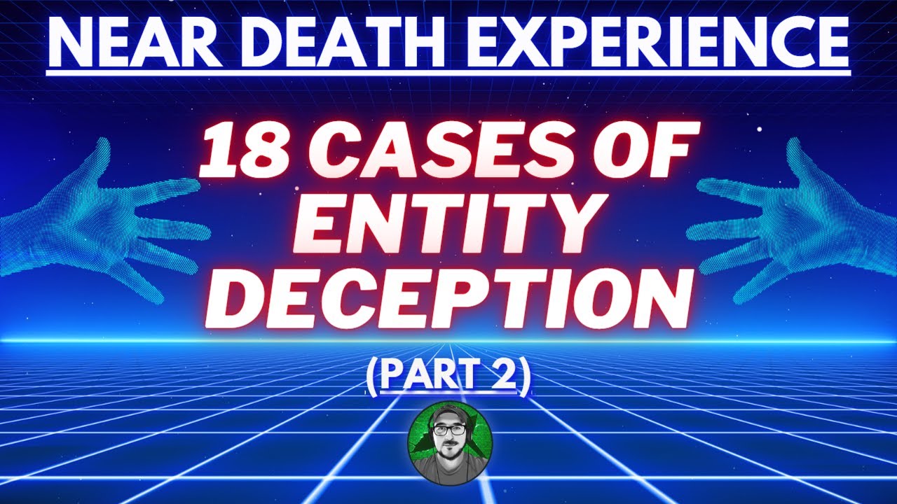 NDE 18 Cases of ENTITY DECEPTION (Part 2) Near Death Experience ...