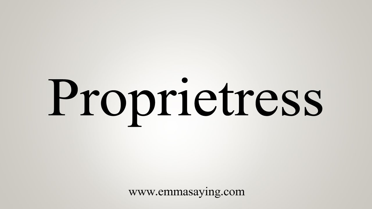 How To Say Proprietress - YouTube