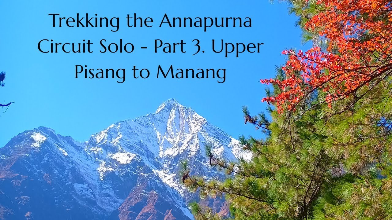 Trekking the Annapurna Circuit Solo - Part 3. Upper Pisang to Manang # ...