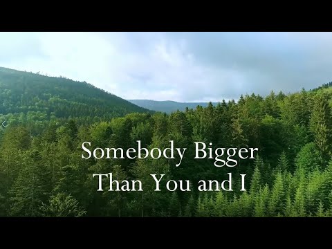 Somebody Bigger Than You and I - sing along - YouTube