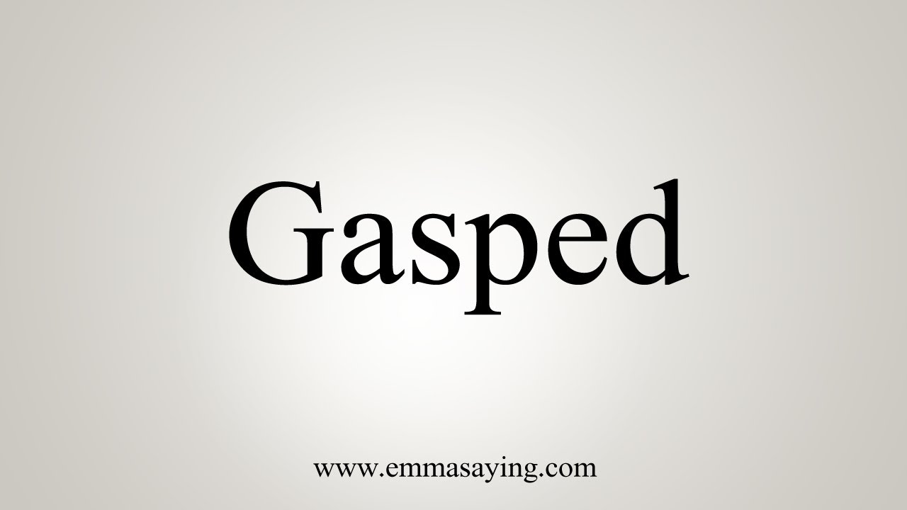 How To Say Gasped - YouTube