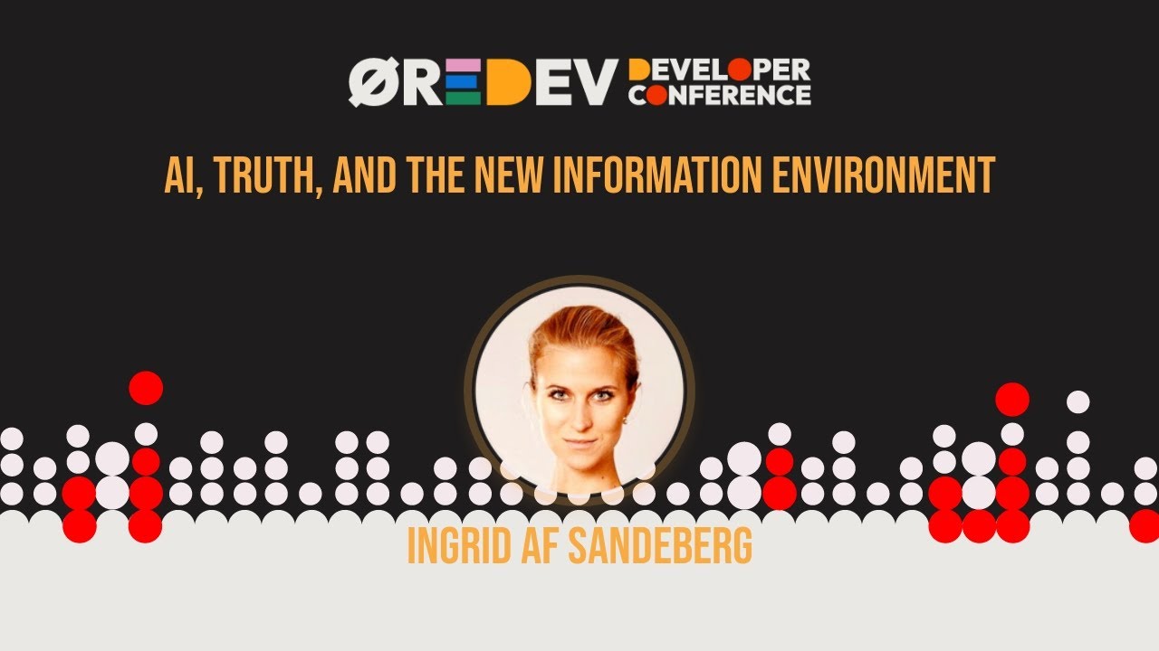 Ingrid af Sandeberg - AI, truth, and the new information environment ...