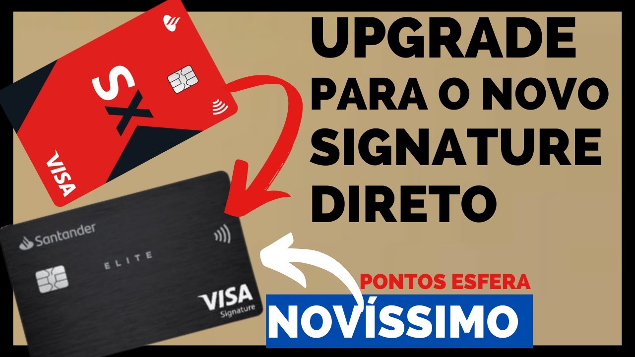 💳 JÁ PODE FAZER O UPGRADE PARA O NOVO CARTÃO VISA SIGNATURE SANTANDER ...