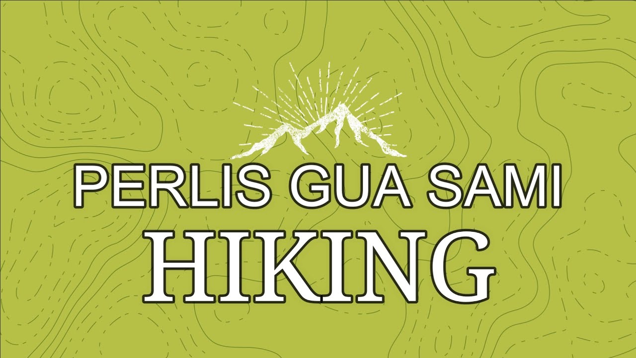 PERLIS GUA SAMI HIKING - YouTube