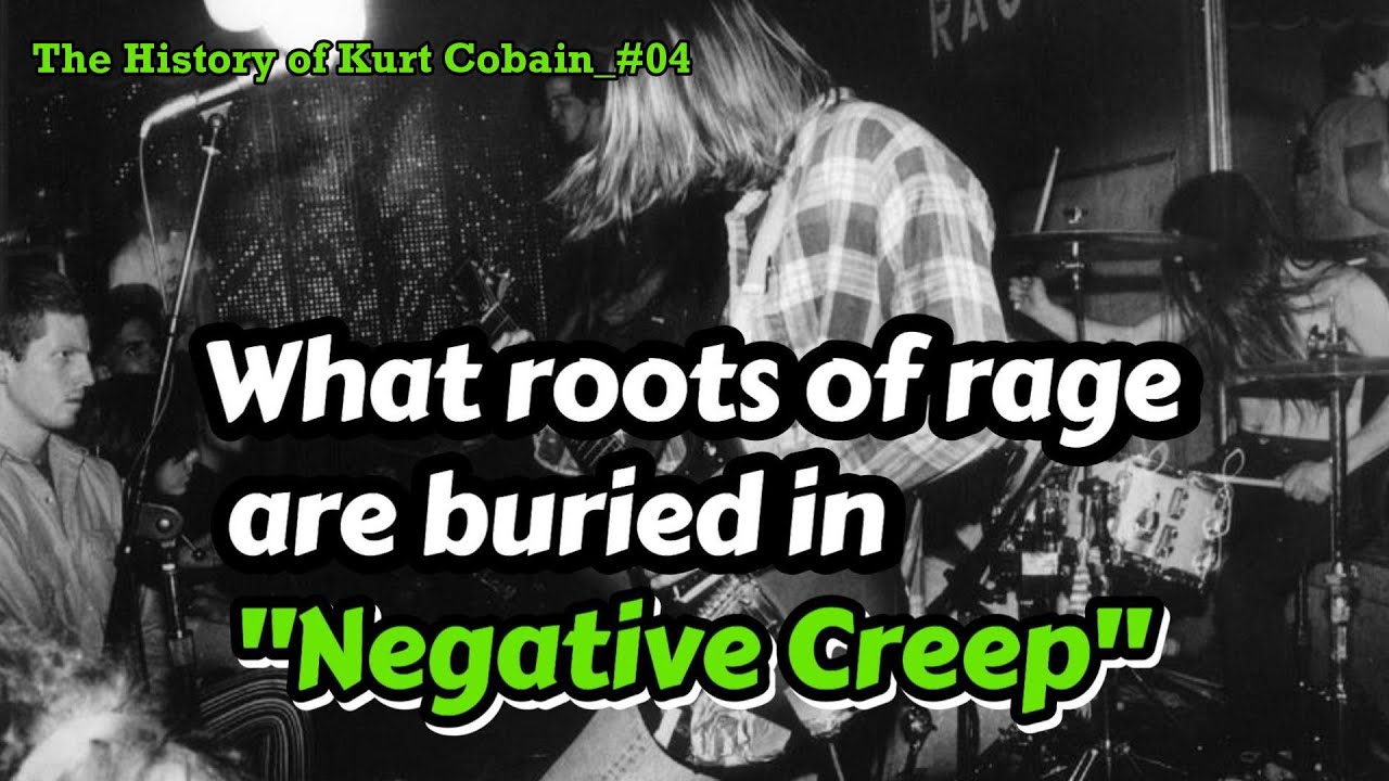04.roots of rage are buried in "Negative Creep"【Nirvana – The Man ...